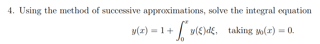 Solved Using the method of successive approximations, solve | Chegg.com