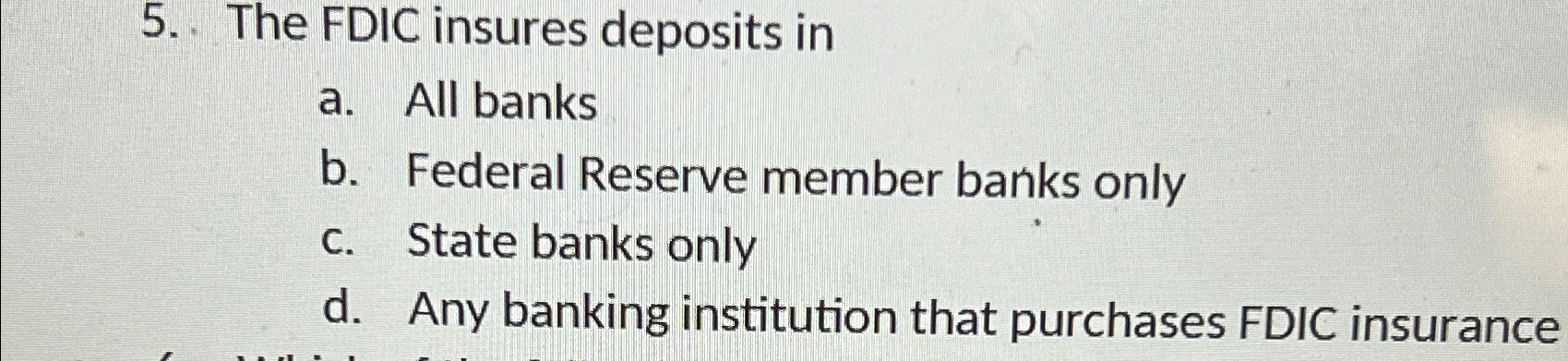 Solved The FDIC insures deposits ina. ﻿All banksb. ﻿Federal | Chegg.com