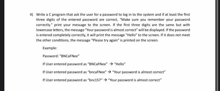 Solved 4) Write a C program that ask the user for a password | Chegg.com