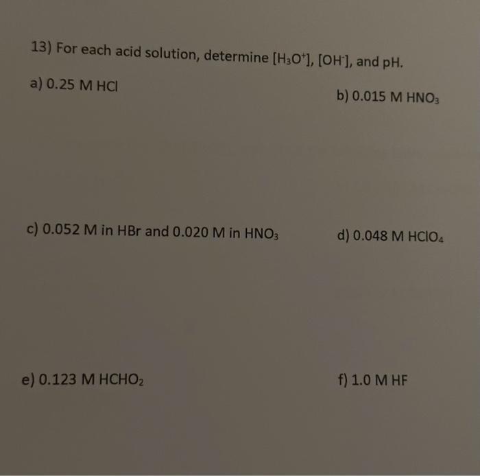 Solved 13) For each acid solution, determine [H3O+],[OH], | Chegg.com