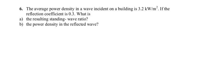 Solved 6. The average power density in a wave incident on a | Chegg.com