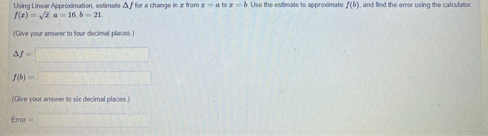 Solved Using Linear Approximation, estimate Af for a change | Chegg.com