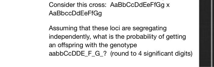 Solved Consider this cross: AaBb CcDdEeFfGg x AaBbccDdEeFfGg | Chegg.com