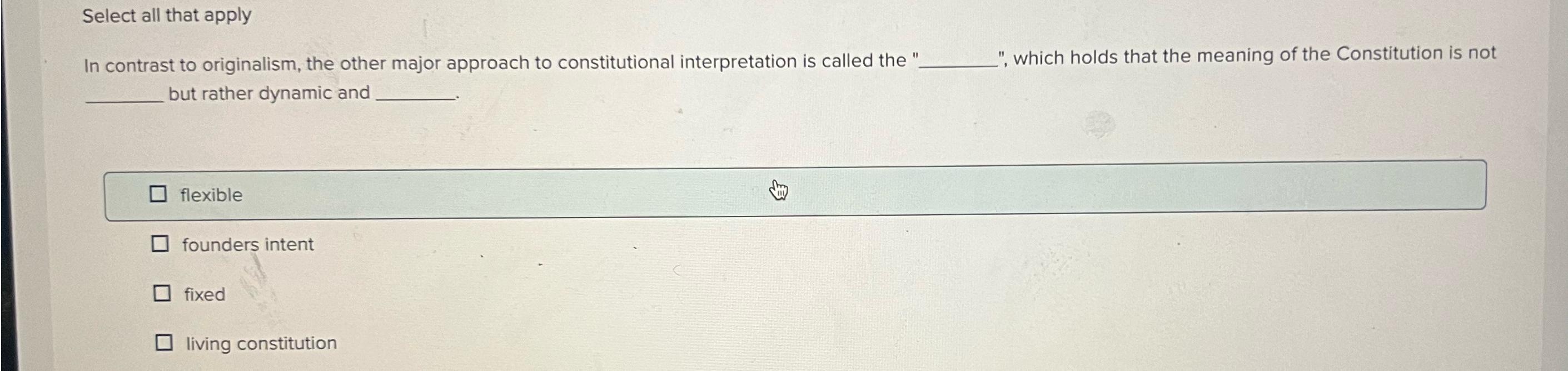 Solved Select all that applyIn contrast to originalism, the | Chegg.com