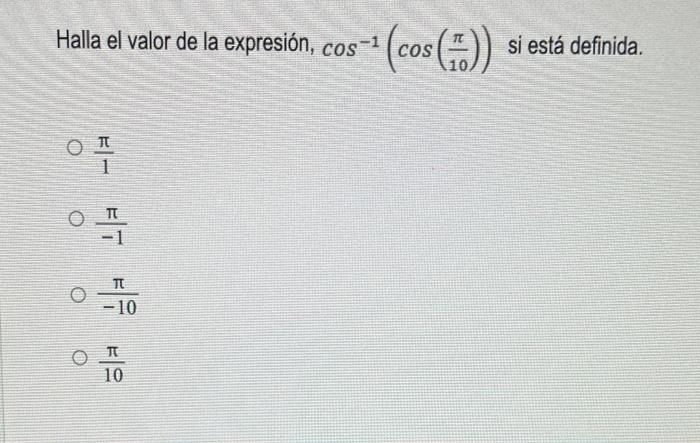 Solved Halla el valor de la expresión, cos−1(cos(10π)) si | Chegg.com