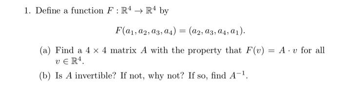 Solved 1. Define a function F : R4 → R4 by F(a1, a2, a3, a4) | Chegg.com