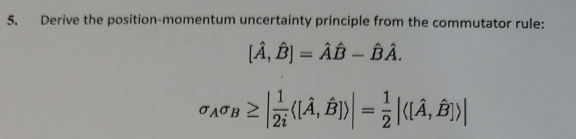 Solved Derive the position-momentum uncertainty principle | Chegg.com