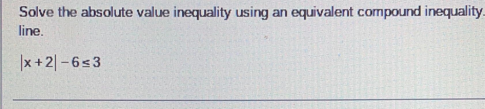 Solved Solve the absolute value inequality using an | Chegg.com