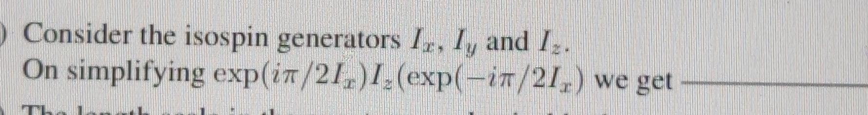 Solved Consider the isospin generators I, I, and /z. On | Chegg.com