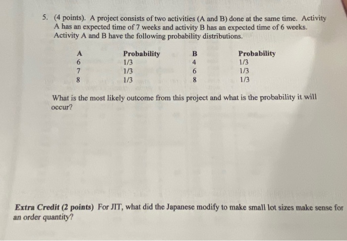 Solved 5. (4 points). A project consists of two activities | Chegg.com