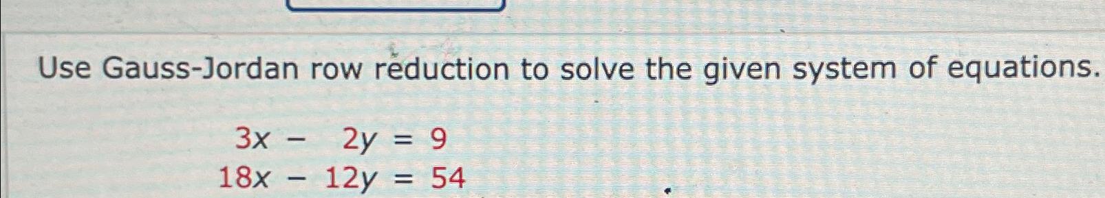 Solved Use Gauss-Jordan row reduction to solve the given | Chegg.com