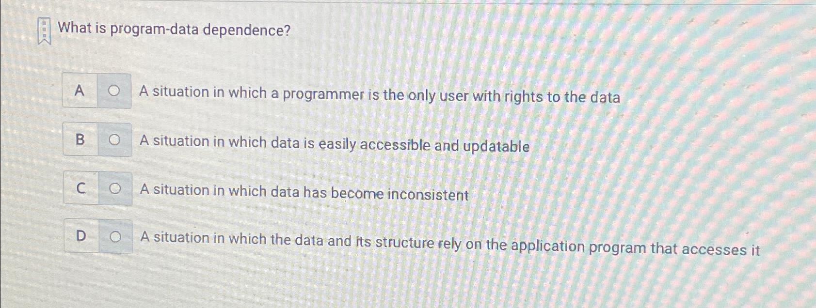 Solved What is program-data dependence?A A situation in | Chegg.com