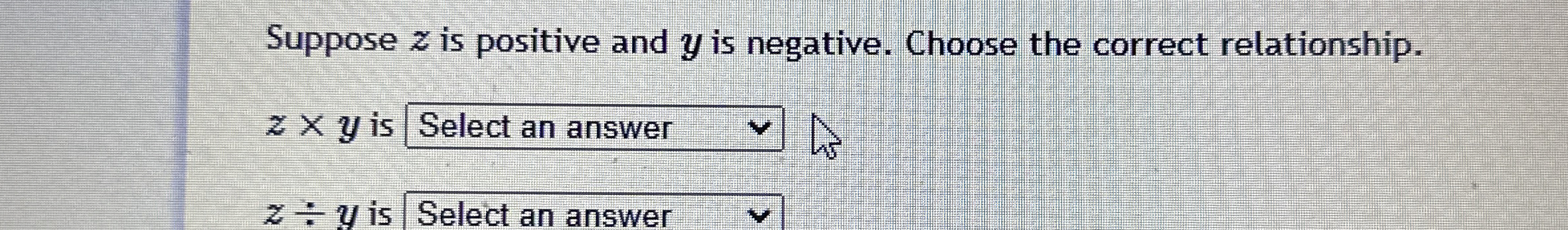 Solved Suppose z ﻿is positive and y ﻿is negative. Choose the | Chegg.com