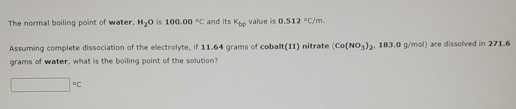 Solved The normal boiling point of water, H2O is 100.00∘C | Chegg.com