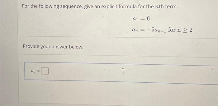 Solved For the following sequence, give an explicit formula | Chegg.com