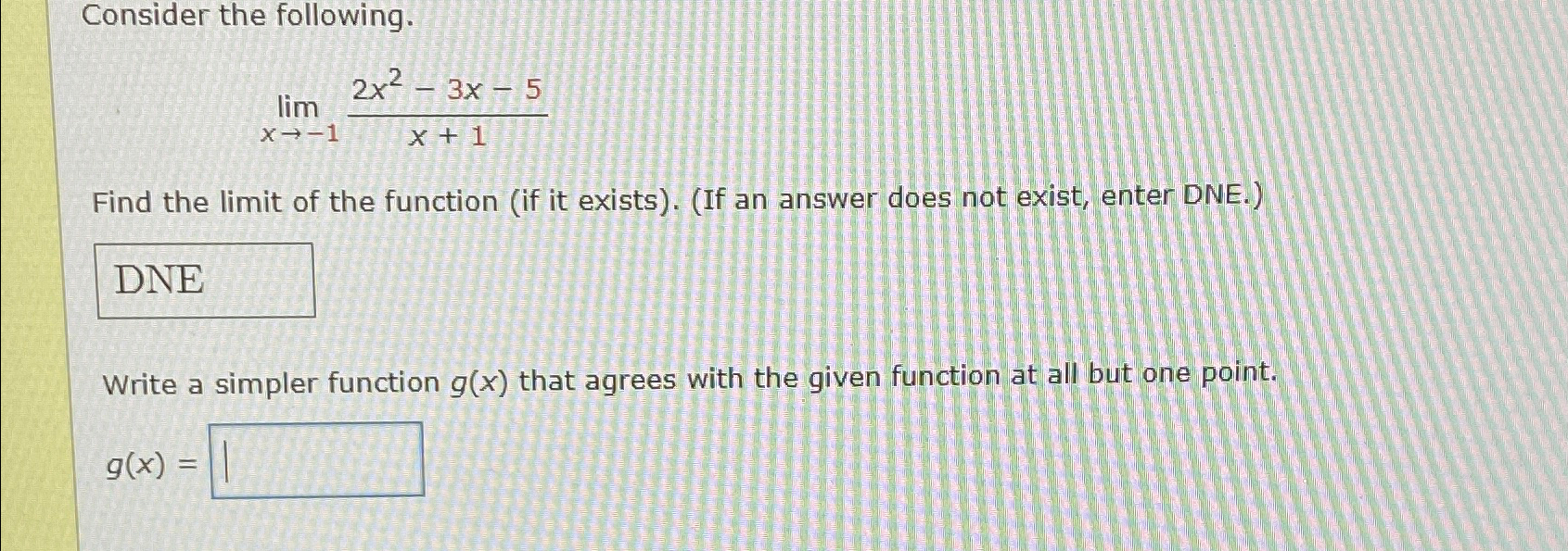 Solved Consider the following.limx→-12x2-3x-5x+1Find the | Chegg.com
