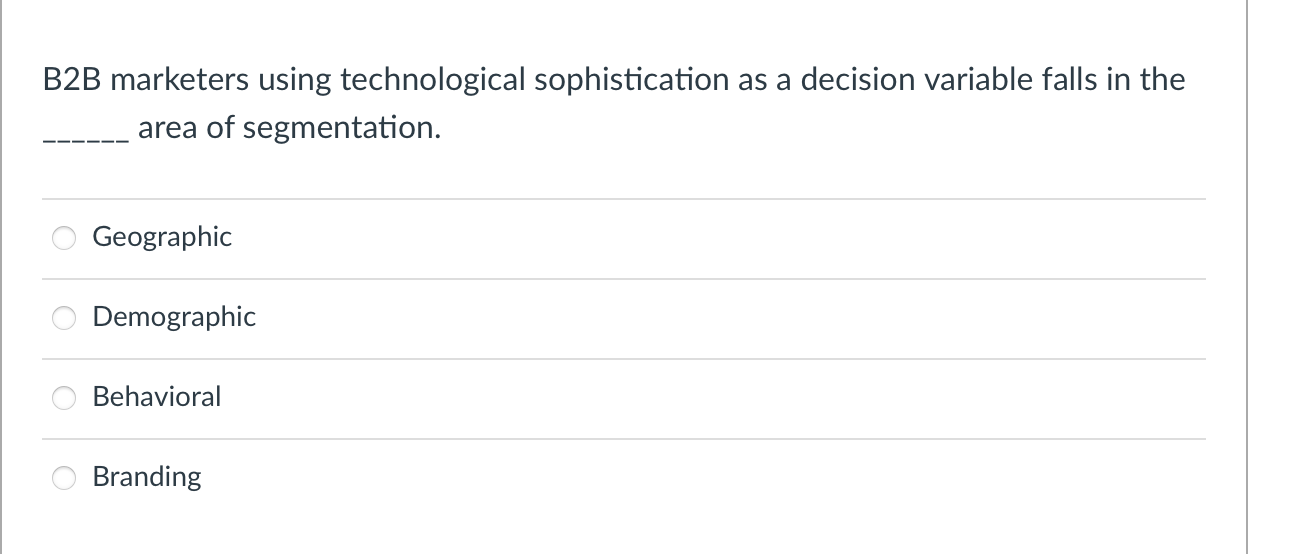 Solved B2B marketers using technological sophistication as a | Chegg.com