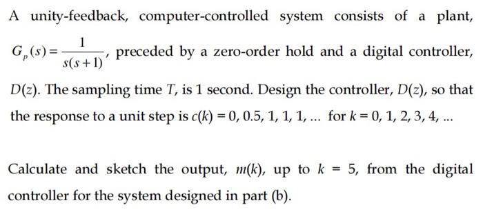 Solved A unity-feedback, computer-controlled system consists | Chegg.com