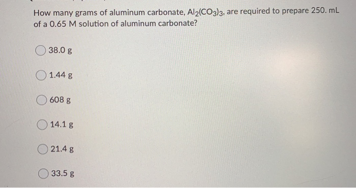 Solved How many grams of aluminum carbonate, Al2(CO3)3, are | Chegg.com