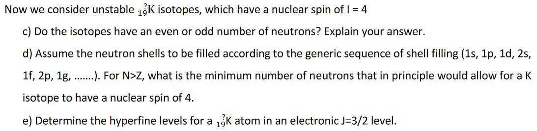 Solved Now we consider unstable ?19?9?K ﻿isotopes, which | Chegg.com