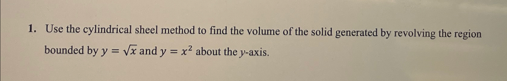 Solved Use the cylindrical sheel method to find the volume | Chegg.com