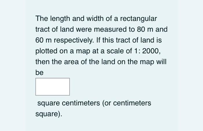 Solved The length and width of a rectangular tract of land | Chegg.com