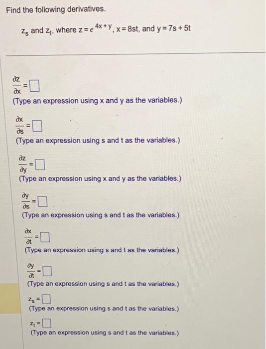 Solved Find the following derivatives. zs and zt, where | Chegg.com