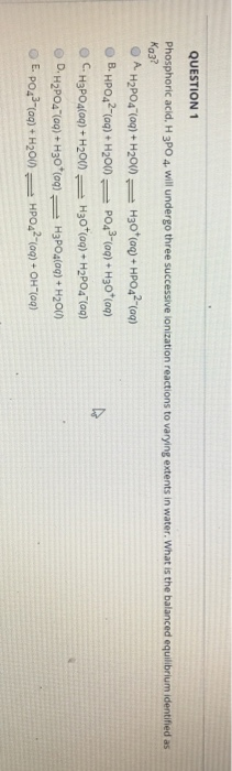 Solved QUESTION 1 Phosphoric acid, H3PO 4. Will undergo | Chegg.com