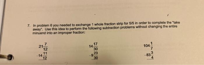 7. In problem 6 you needed to exchange 1 whole | Chegg.com