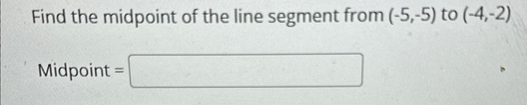 Solved Find the midpoint of the line segment from (-5,-5) | Chegg.com