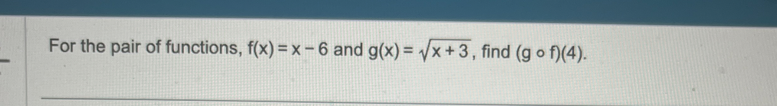 Solved For the pair of functions, f(x)=x-6 ﻿and g(x)=x+32, | Chegg.com
