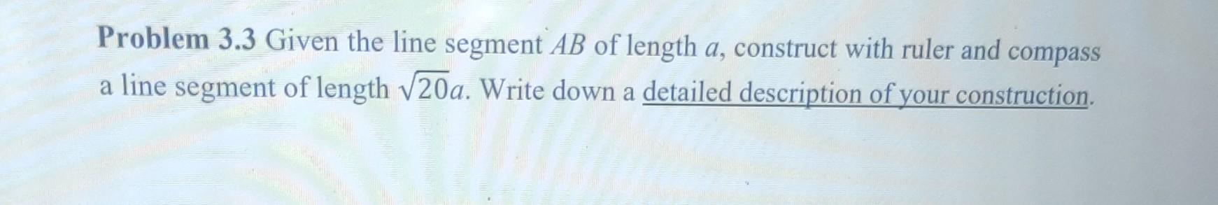 Solved Problem 3.3 Given the line segment AB of length a, | Chegg.com