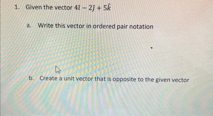 Solved Given the vector 4 ^−2 ^+5k^ a. Write this vector in | Chegg.com