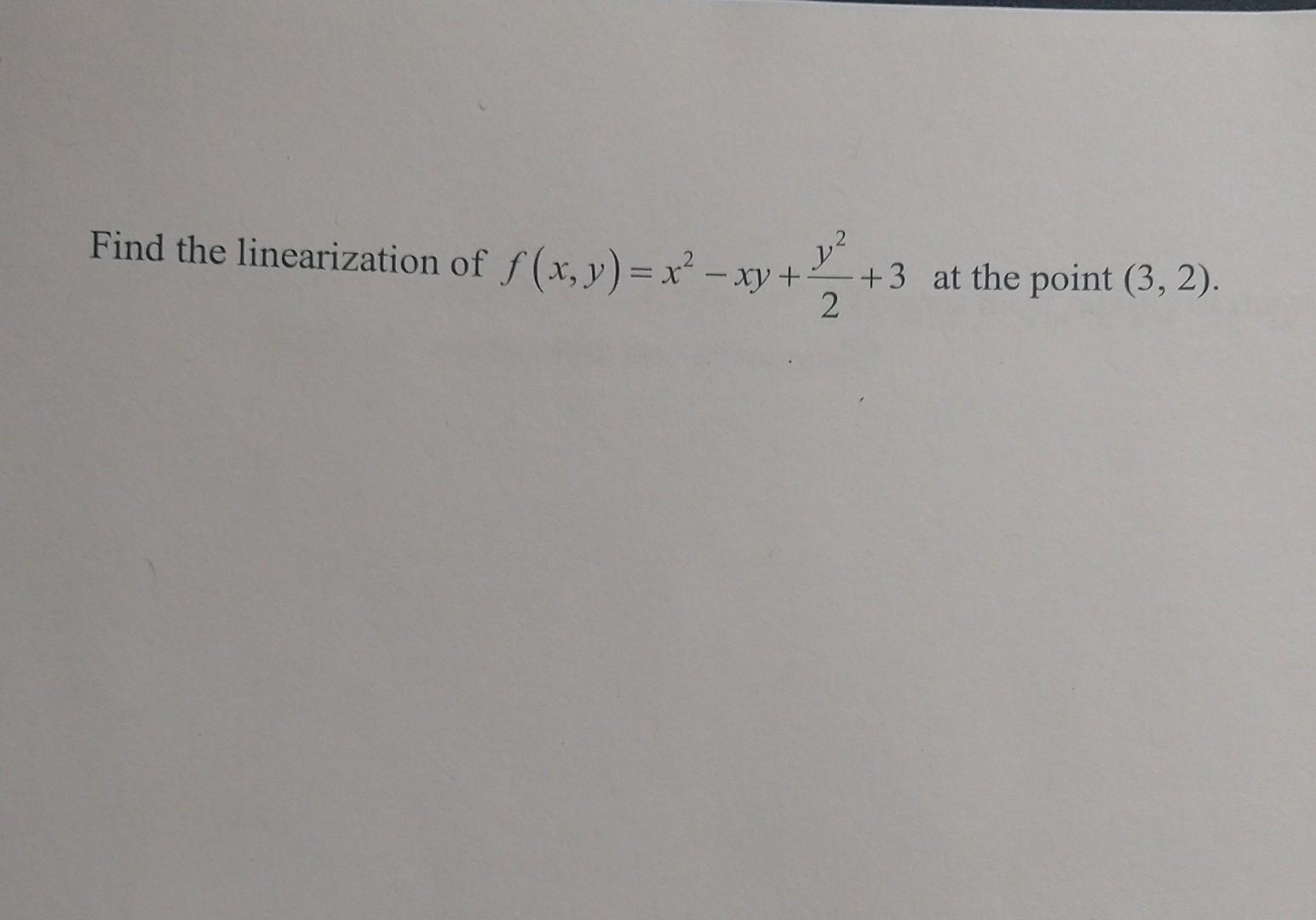 Solved Find The Linearization Of F X Y X2−xy 2y2 3 At The