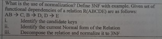 Solved What is the use of normalization? Define 3NF with | Chegg.com