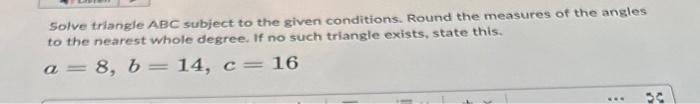 Solved Solve triangle ABC subject to the given conditions. | Chegg.com