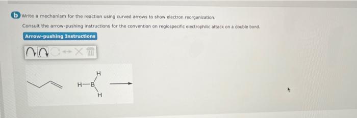 Solved b write a mechanism for the reaction using curved | Chegg.com