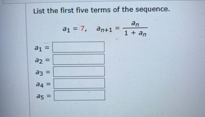 Solved List the first five terms of the sequence. a1 = 7, | Chegg.com