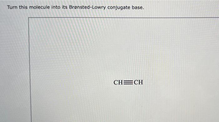 Solved Turn this molecule into its Brønsted-Lowry conjugate | Chegg.com