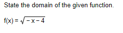 Solved State the domain of the given function.f(x)=-x-42 | Chegg.com