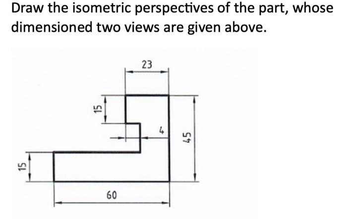 Solved Draw the isometric perspectives of the part, whose | Chegg.com