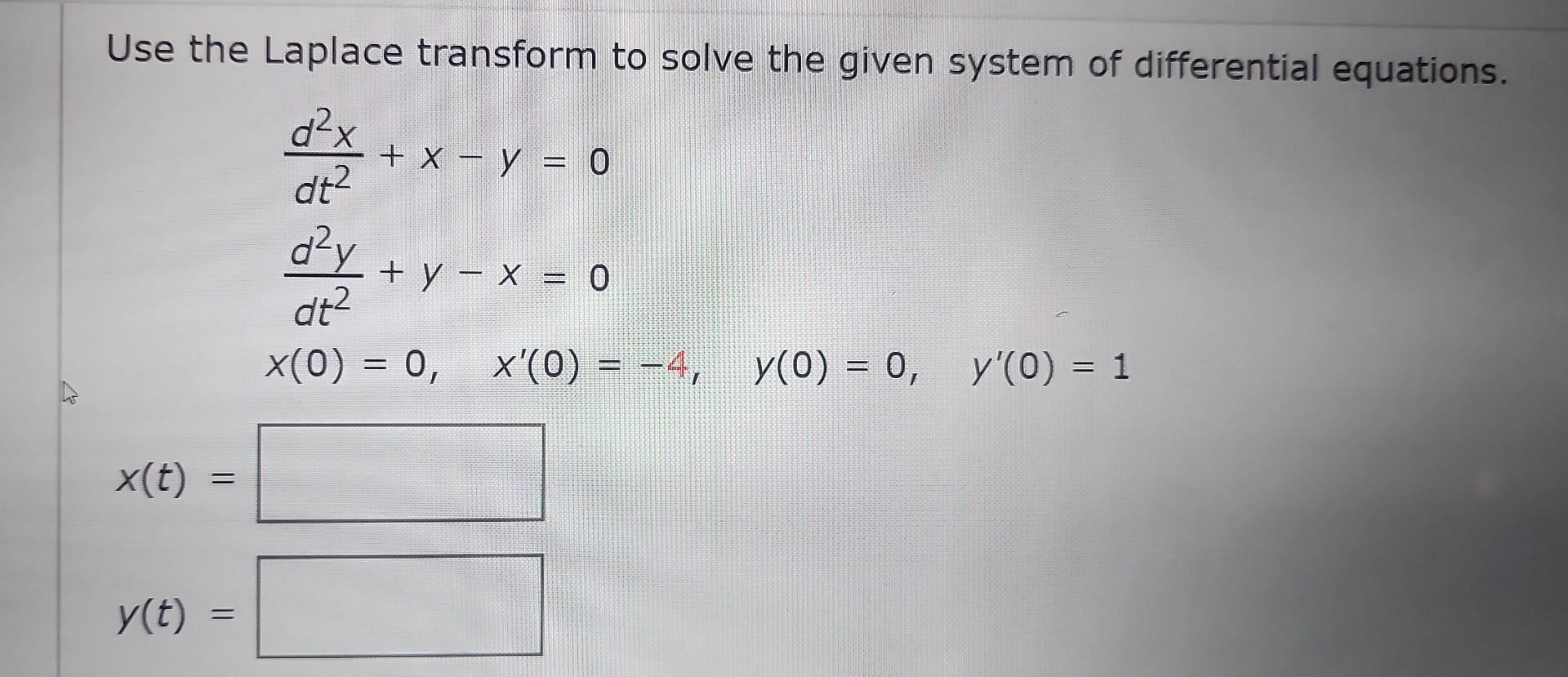 Solved Use the Laplace transform to solve the given system | Chegg.com