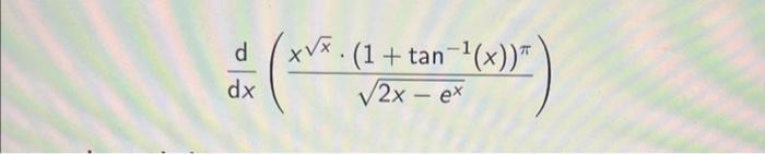 Solved dxd(2x−exxx⋅(1+tan−1(x))π) | Chegg.com