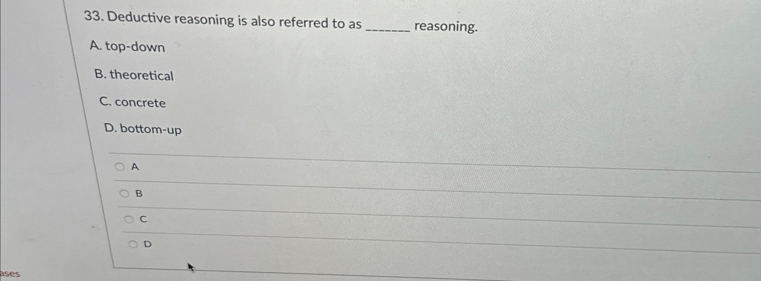 Solved Deductive reasoning is also referred to as | Chegg.com