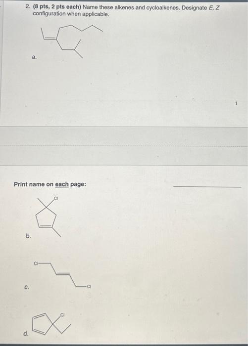 Solved 2. (8 pts, 2 pts each) Name these alkenes and | Chegg.com Solved 2. (8 pts, 2 pts each) Name these alkenes and | Chegg.com