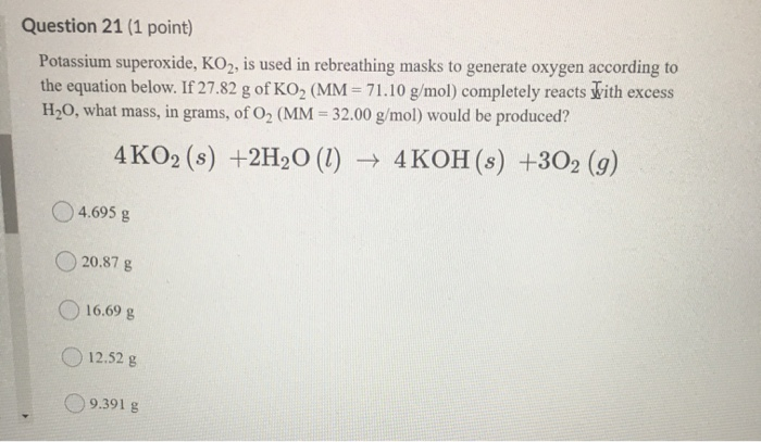 Solved Question 21 (1 point) Potassium superoxide, KO2, is | Chegg.com