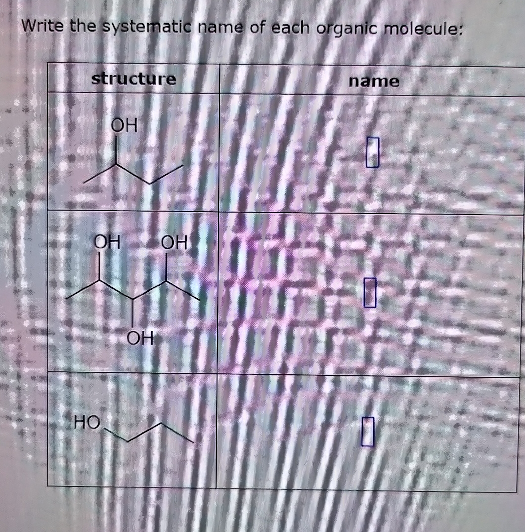 Solved Write the systematic name of each organic | Chegg.com