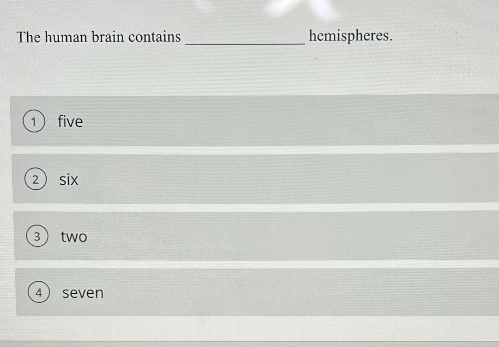 Solved The human brain contains hemispheres.fivesixtwoseven | Chegg.com