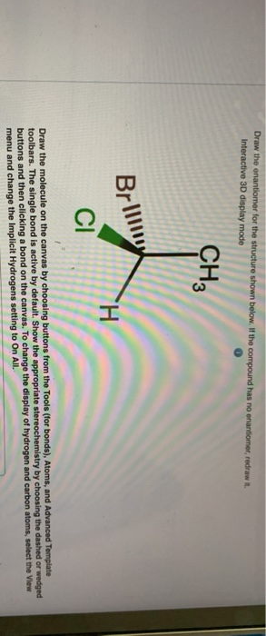 Solved Draw the enantiomer for the structure shown below. If | Chegg.com