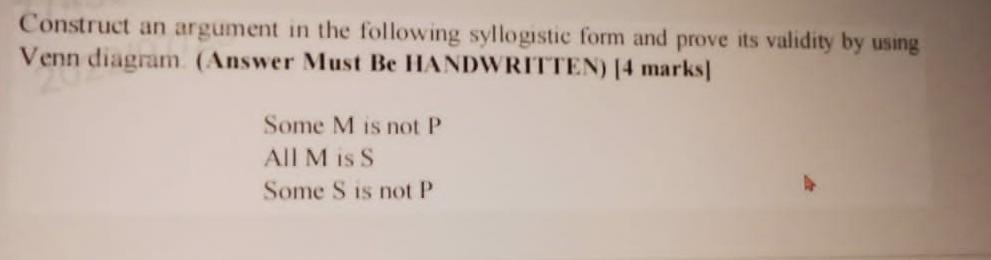 Solved Construct an argument in the following syllogistic | Chegg.com